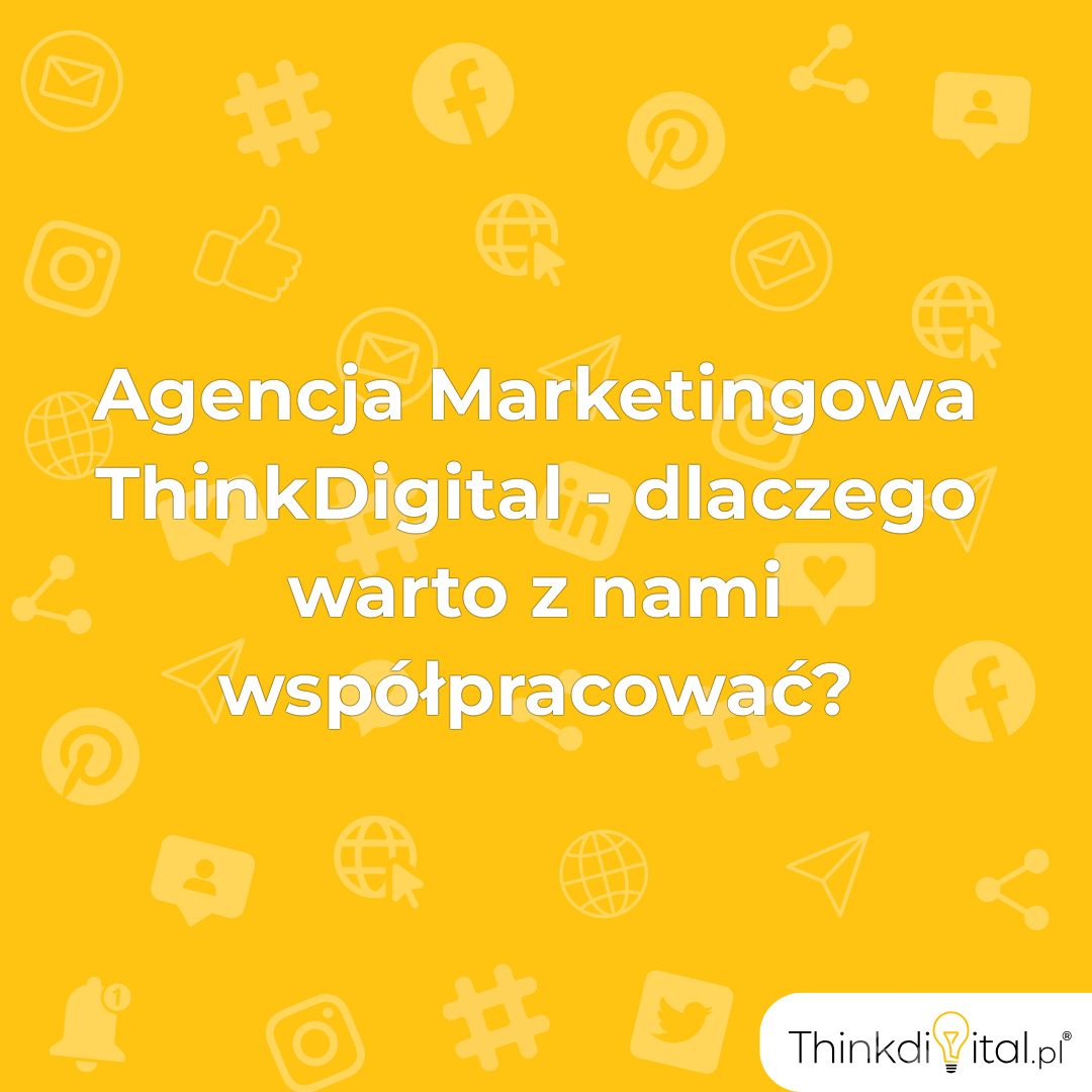 Agencja Marketingowa ThinkDigital - dlaczego warto z nami współpracować? - ThinkDigital.pl ...